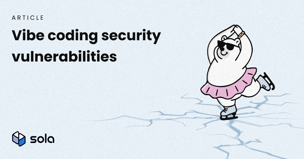 Vibe Coding Security Vulnerabilities in Builders & AI Assistants - Sola Security